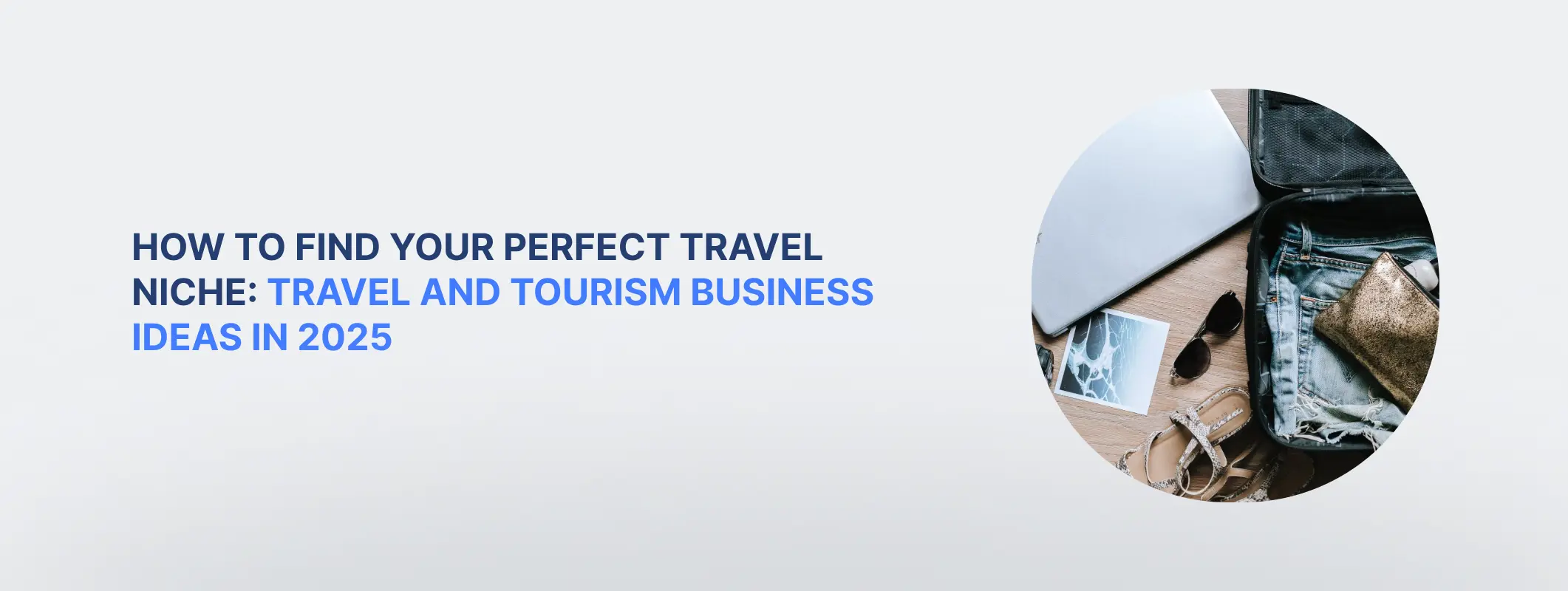 How to Capitalize on High-Demand Travel Agent Niches in 2025